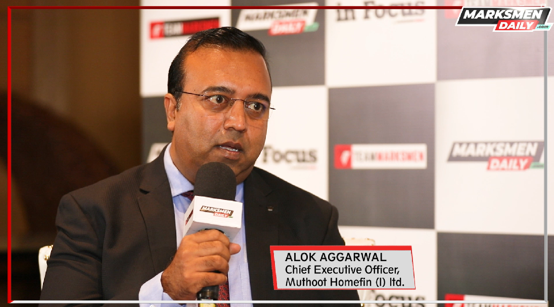 Alok Aggarwal, Chief Executive Officer, Muthoot Homefin (l) ltd. - Marksmen Daily - Your daily ...