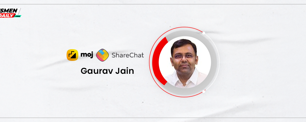 Gaurav Jain elevated to Moj and ShareChat’s Chief Business Officer - Marksmen Daily - Your daily ...