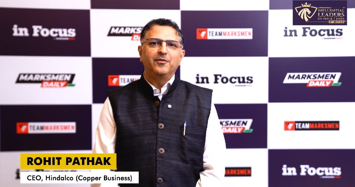 Rohit Pathak, CEO, Hindalco (Copper Business) - Marksmen Daily - Your ...
